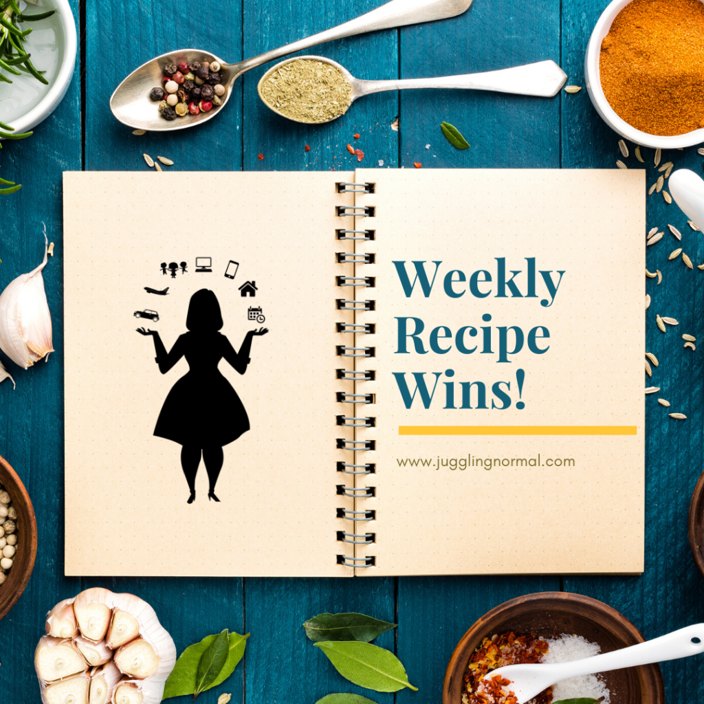Weekly Recipe Wins! - Juggling Normal