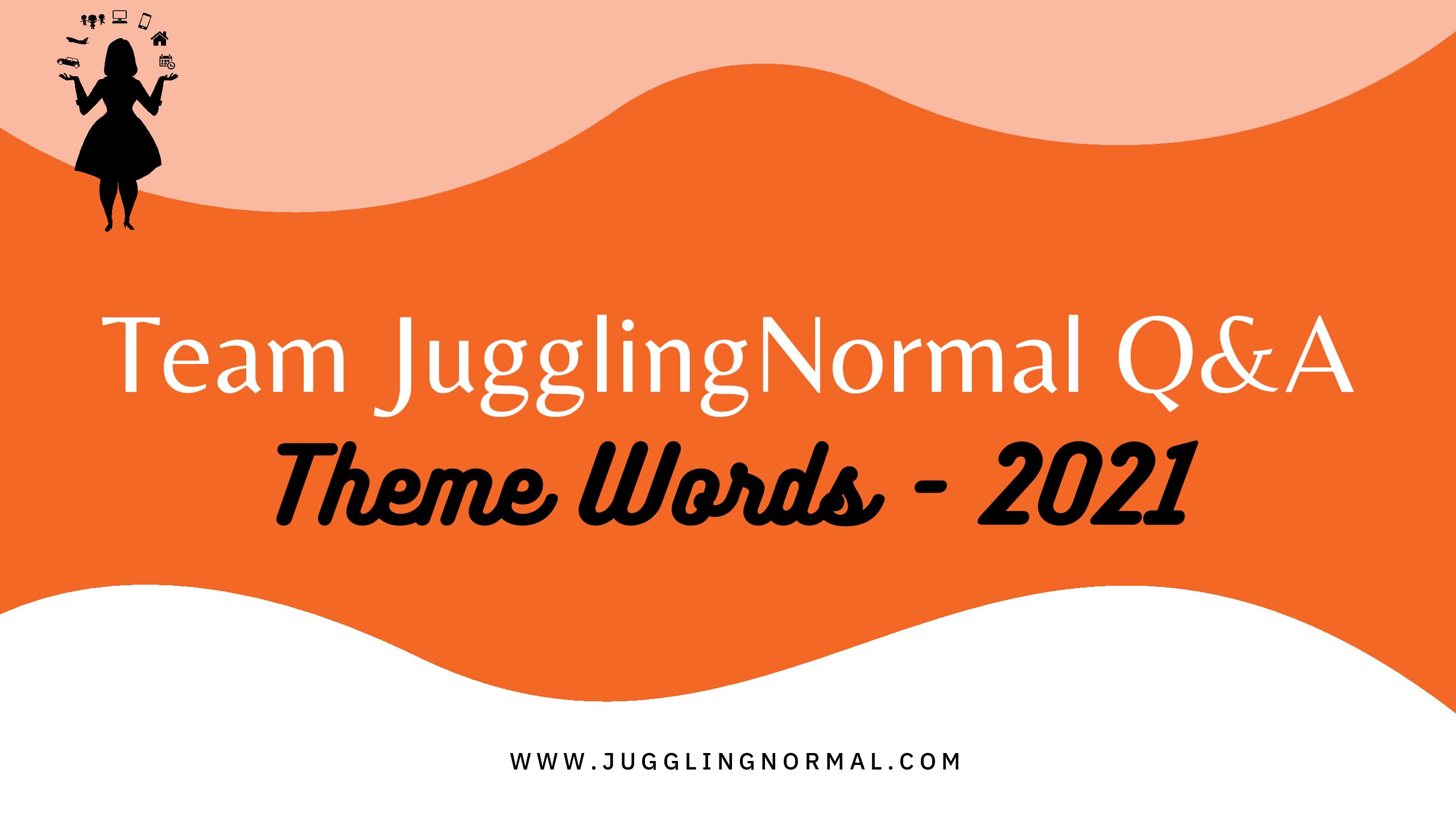 Team Juggling Normal Q&A: Theme Words for 2021 - Juggling Normal
